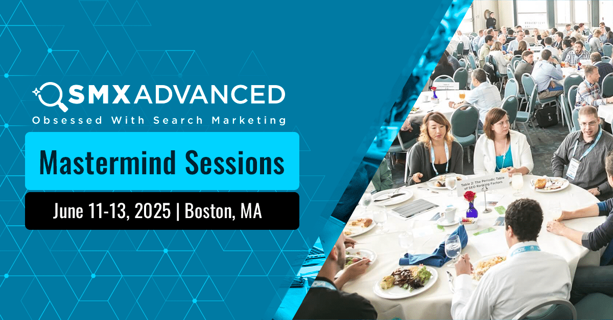 Mastermind Sessions | SMX® Advanced | June 11-13, 2025