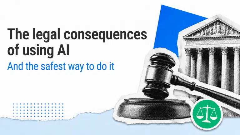 The legal consequences of using AI — and the safest way to do it